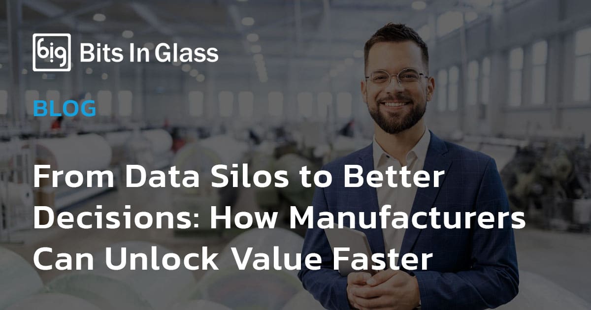 How to Unlock Value in Manufacturing: From Data Silos to Smart Decisions